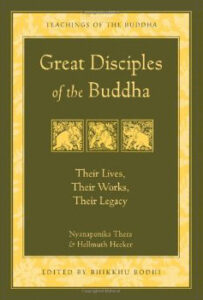 Great Disciples of the Buddha: Their Lives, Their Works, Their Legacy ...